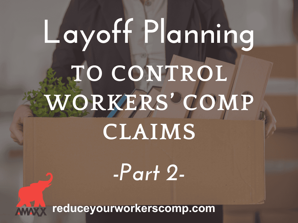 Part 2: Layoff Planning to Control Workers’ Comp Claims - Amaxx Workers ...