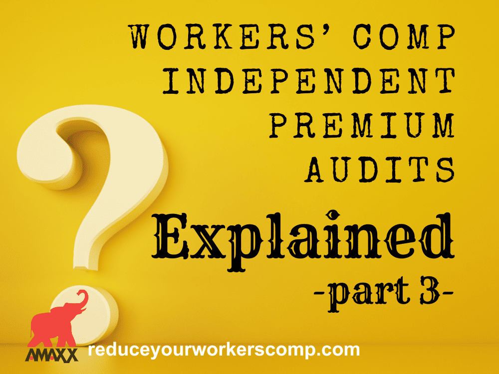 Part 3: Workers’ Comp Independent Premium Audits Explained - Amaxx ...