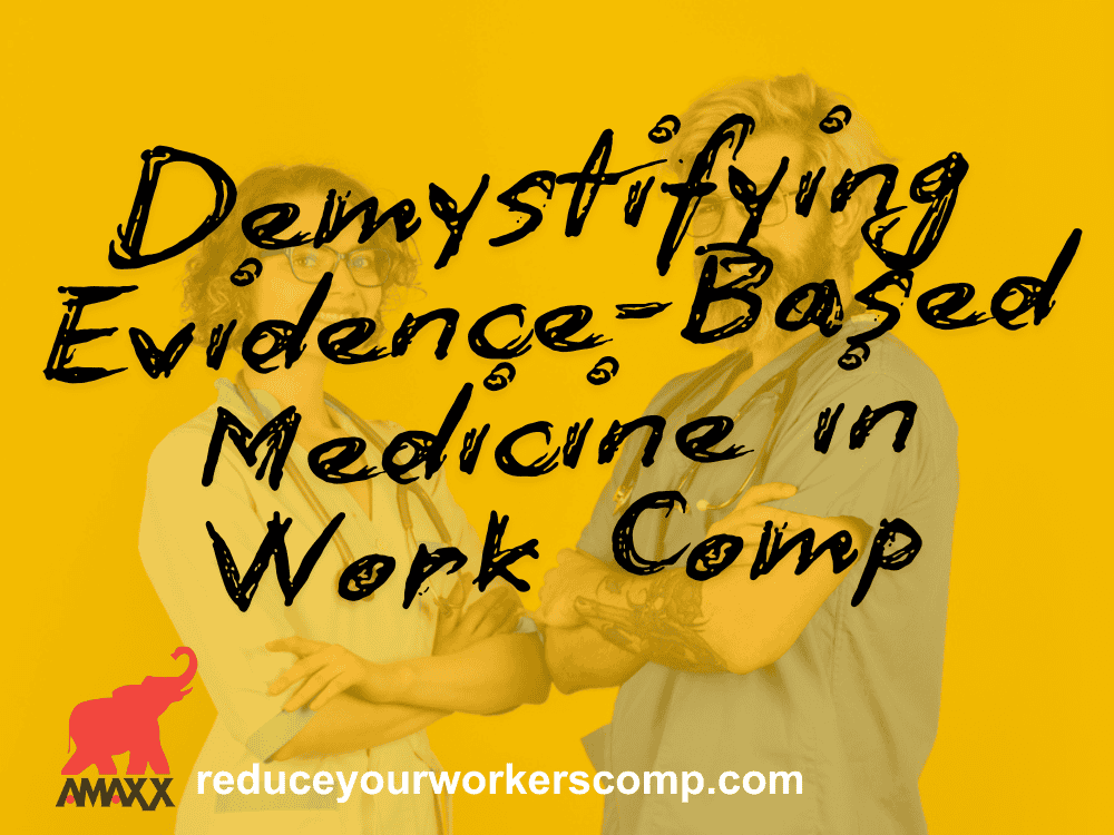Demystifying Evidence-Based Medicine in Workers' Compensation - Amaxx Workers Comp Blog
