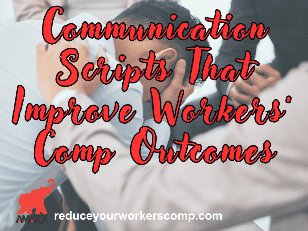 Communication Scripts That Improve Workers’ Comp Outcomes - Amaxx ...