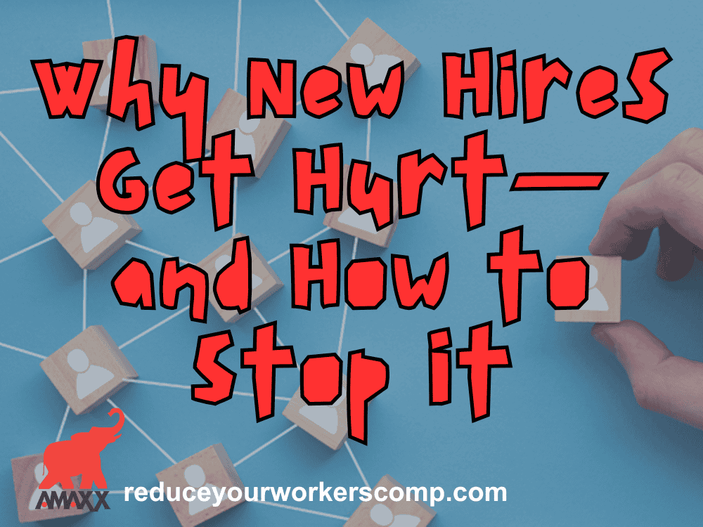 Why New Hires Get Hurt—and How to Stop It - Amaxx Workers Comp Blog
