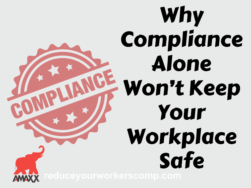 Why Compliance Alone Won’t Keep Your Workplace Safe - Amaxx Workers ...
