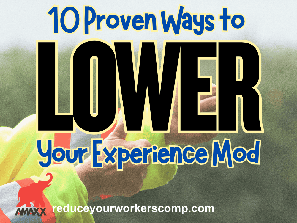 10 Proven Ways to Lower Your Experience Mod - Amaxx Workers Comp Blog