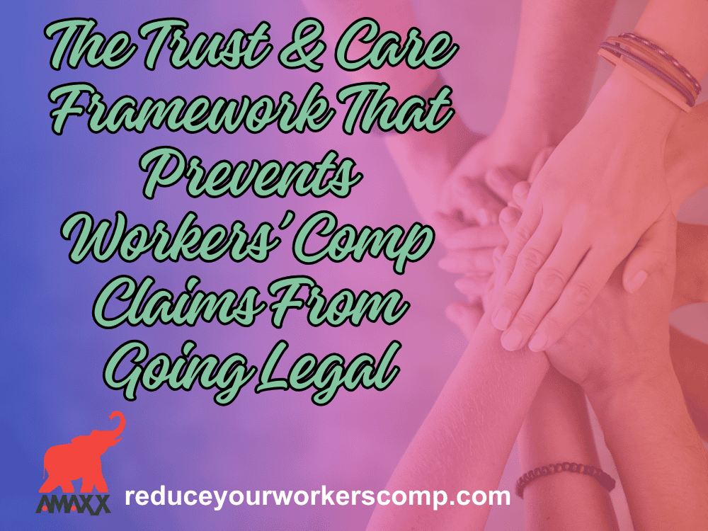 The Trust & Care Framework That Prevents Workers’ Comp Claims From Going Legal - Amaxx Workers ...