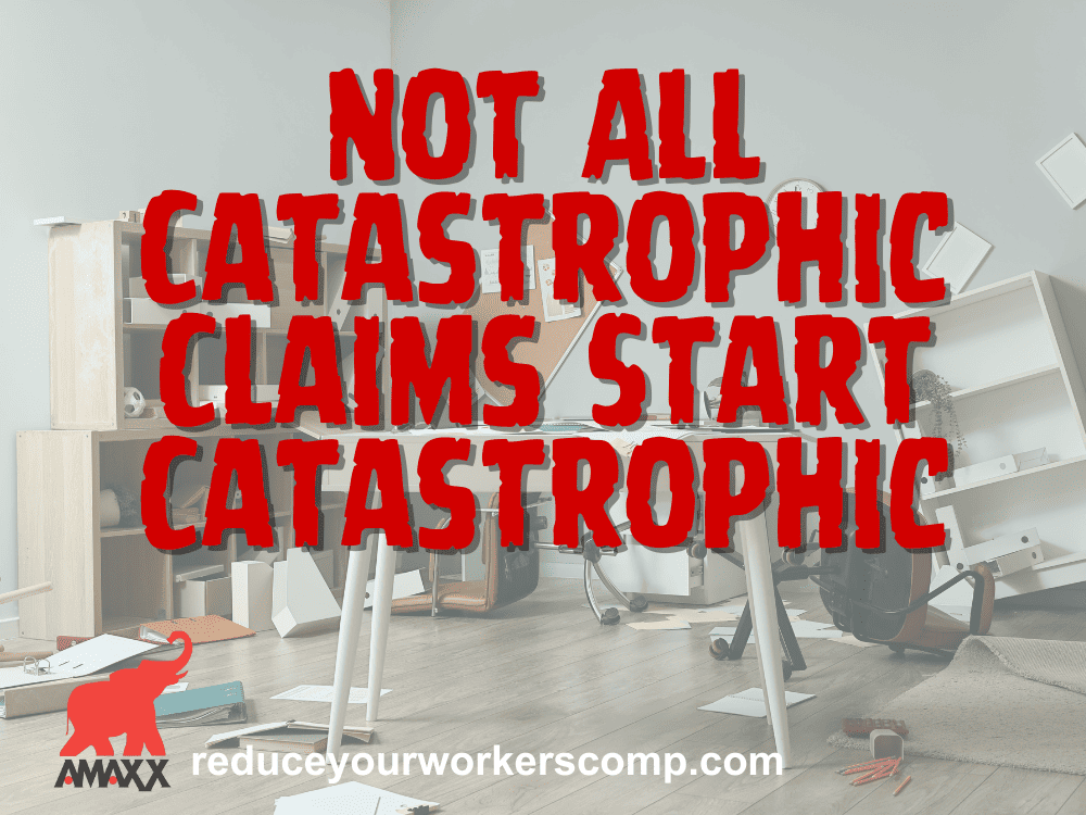 Not All Catastrophic Claims Start Catastrophic - Amaxx Workers Comp Blog