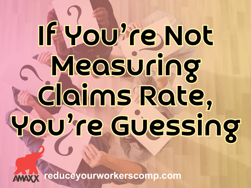 If You’re Not Measuring Claims Rate, You’re Guessing - Amaxx Workers ...