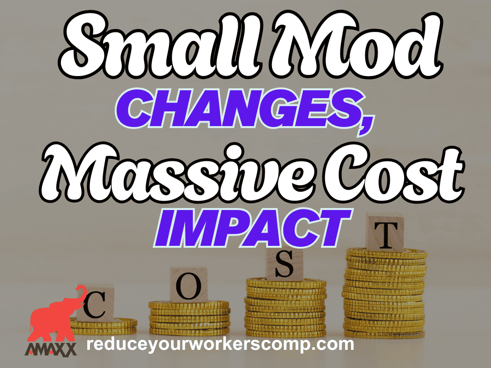 Small Mod Changes, Massive Cost Impact - Amaxx Workers Comp Blog